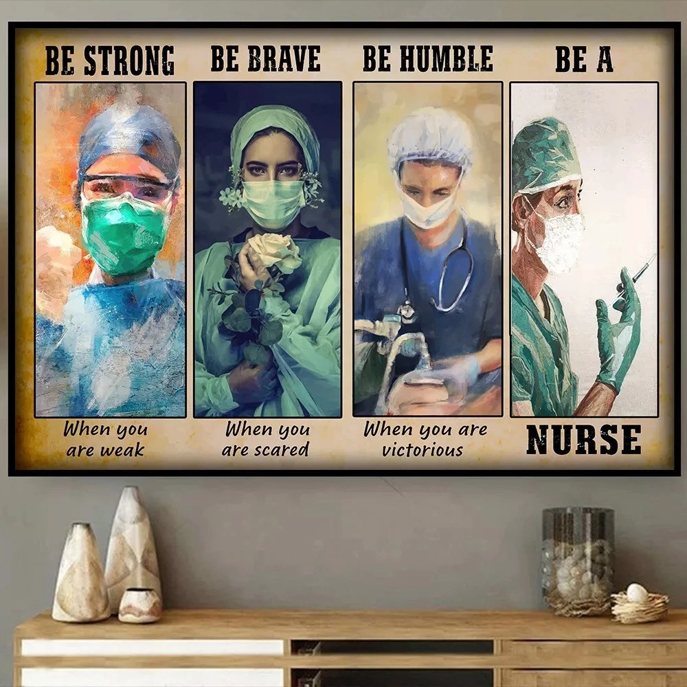 Poster Nurses Be Strong When You Are Weak Be Brave Be Humble Be A ...