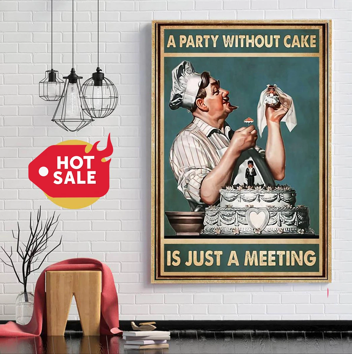 Poster A Party Without Cake Is Just A Meeting- UNFRAMED Poster Prints ...
