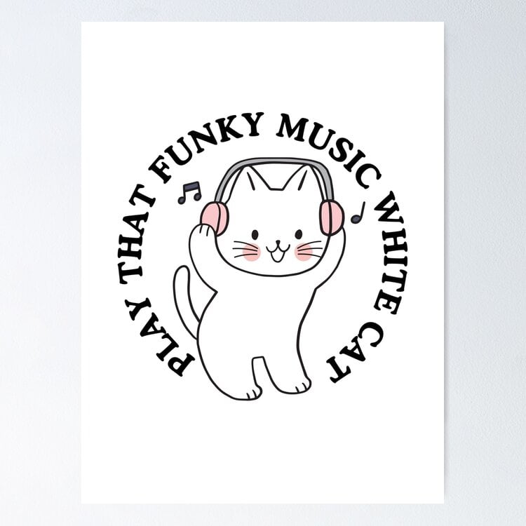 Poster Play That Funky Music White Cat - Music Lover Cute Kawaii Cat ...