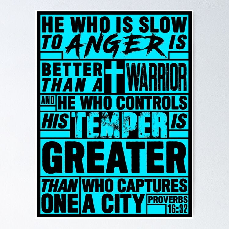 Poster Proverbs He Who Is Slow To Anger Is Better Than A Warrior Poster ...