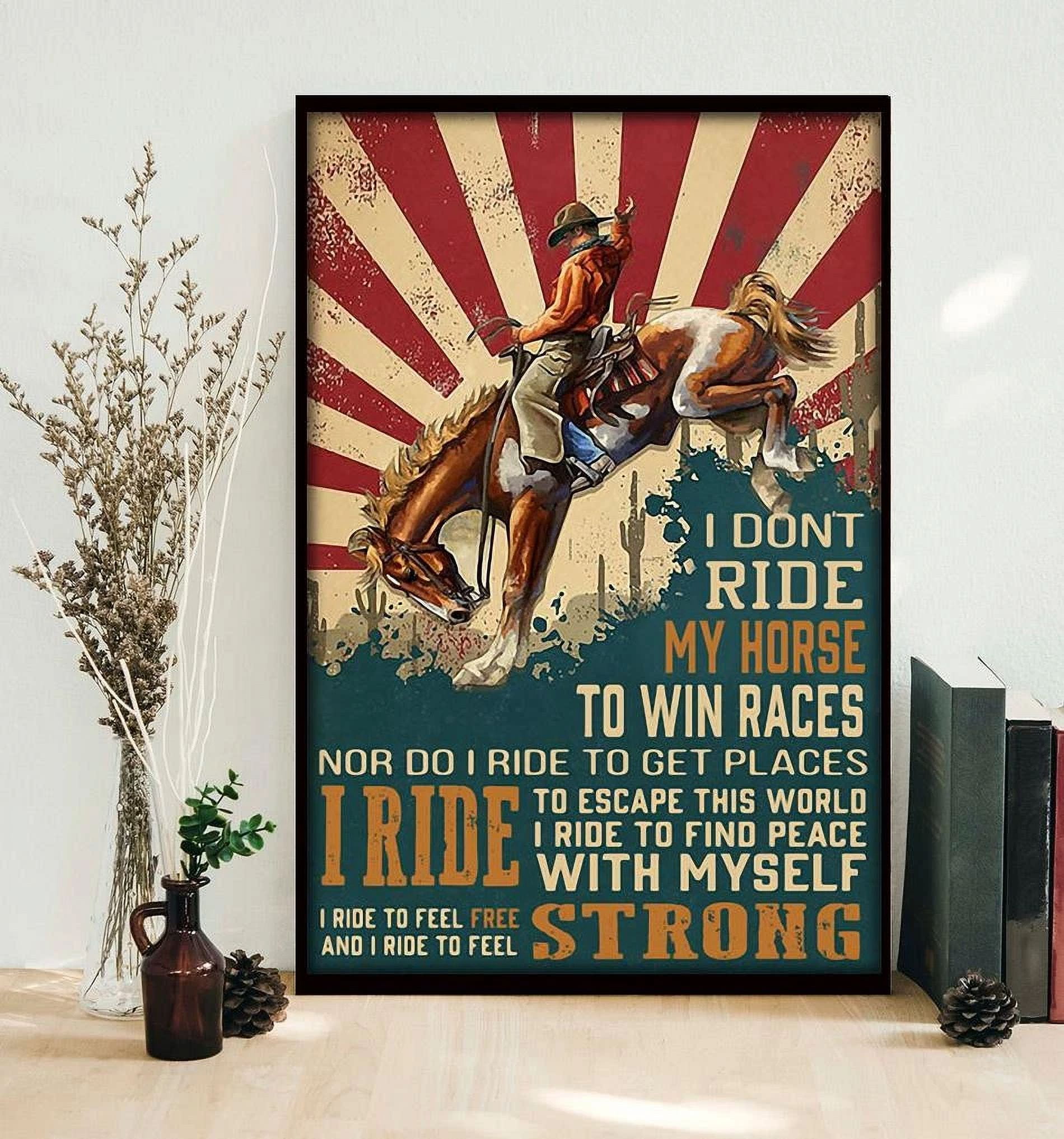Poster Rodeo Cowboy I Don'T Ride My Horse To Win Races Wall Art ...