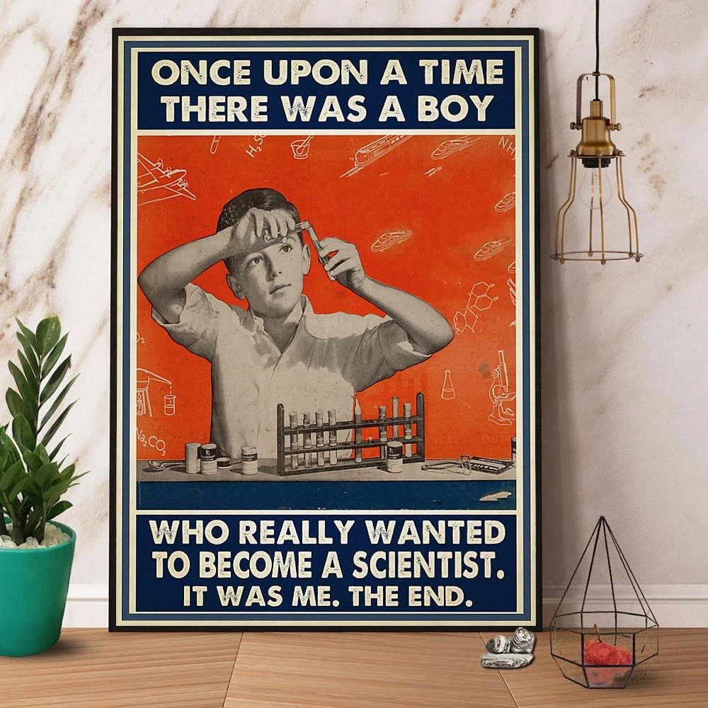 Poster Science There Was A Boy Wanted To Become A Scientist - UNFRAMED ...