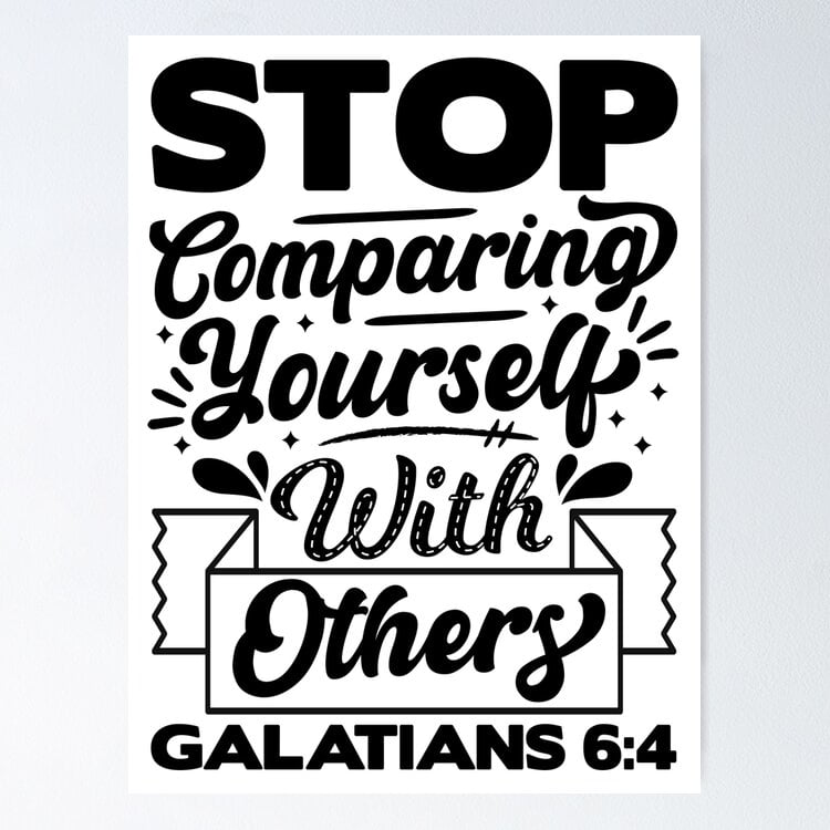 Poster Stop Comparing Yourself With Others - Galatians Poster - No ...