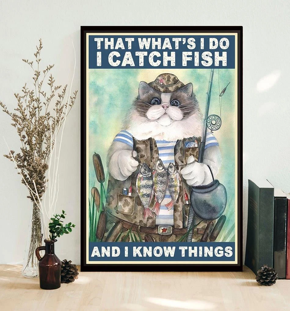 Poster That What'S I Do I Catch Fish And I Know Things Wall Art ...