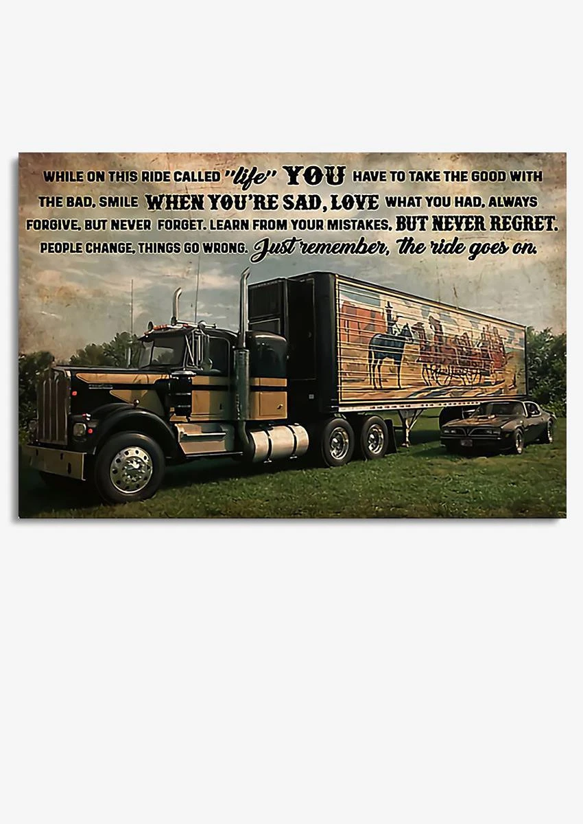 Poster Truck And The Ride Goes On Truckriver Gift For Trucker- UNFRAMED ...
