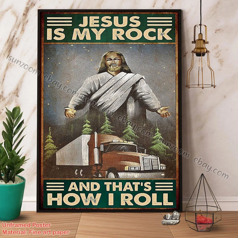 Poster Trucker Jesus Is My Rock And That'S How I Roll- UNFRAMED Poster ...