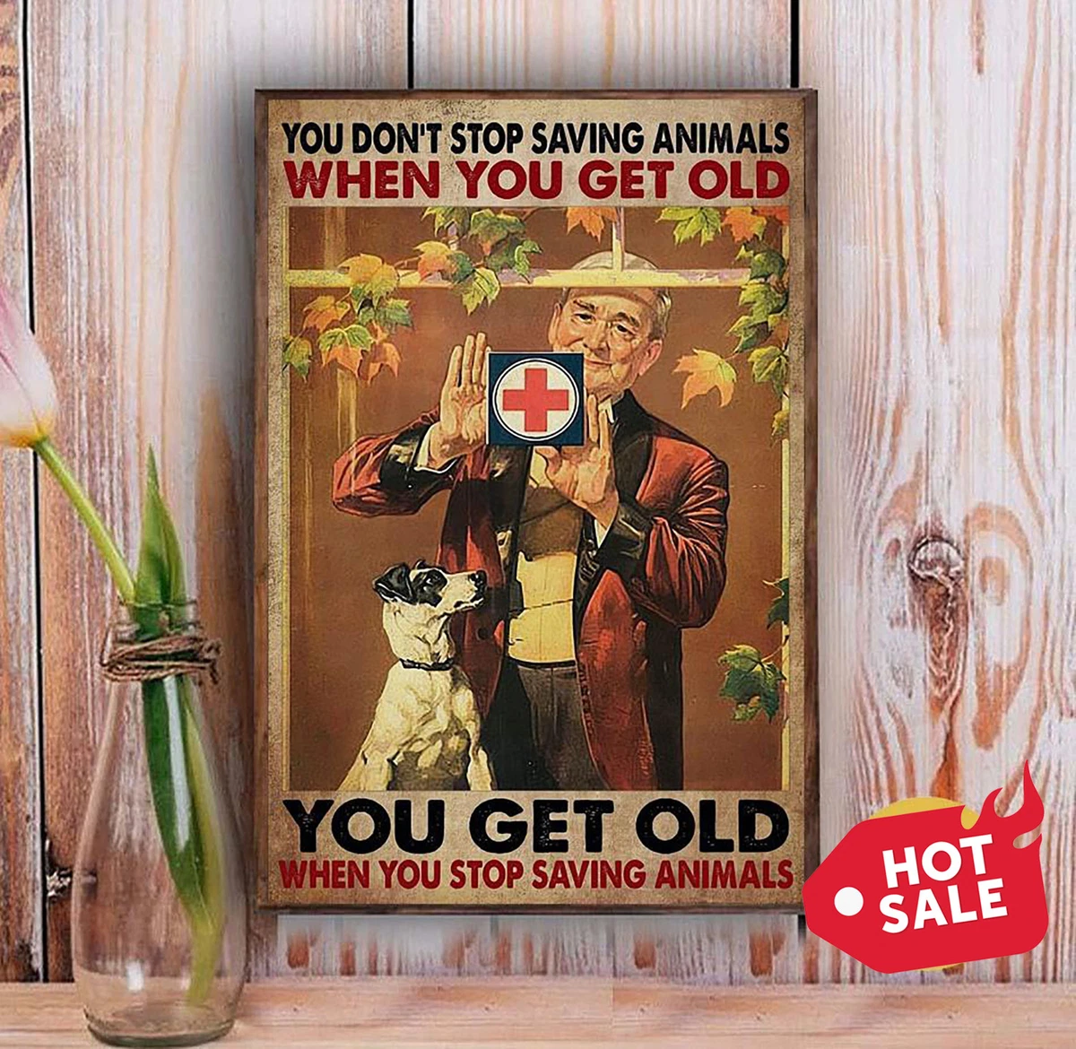 Poster Veterinarian You Dont Stop Saving Animals When You Get Old Wall ...