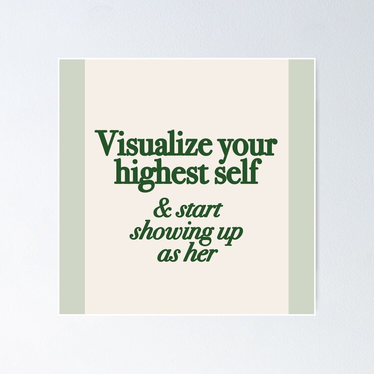 Poster Visualize Your Highest Self & Start Showing Up As Her - No ...