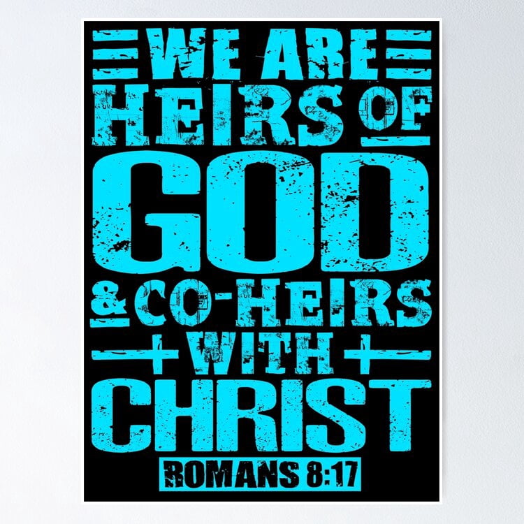 Poster We Are Heirs Of God And Co-Heirs With Christ. Romans Poster - No ...