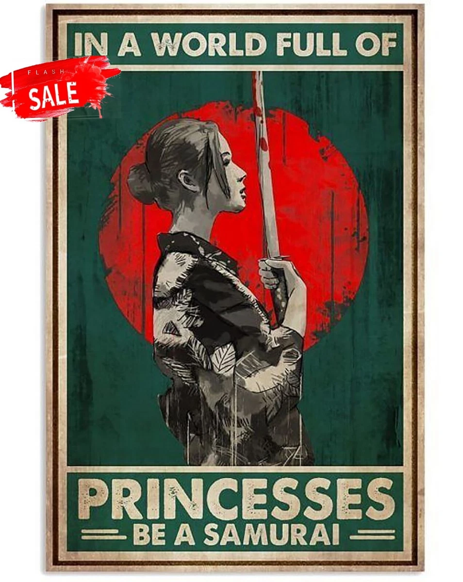 Poster In A World Full Of Princesses Be A Samurai Wall Art Picture ...
