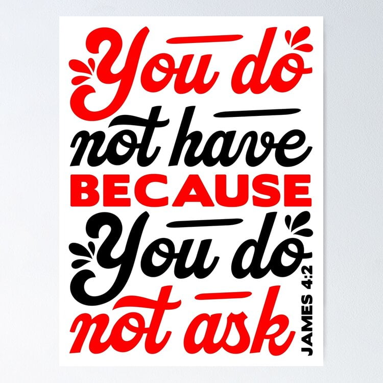 Poster You Do Not Have Because You Do Not Ask - James Poster - No ...