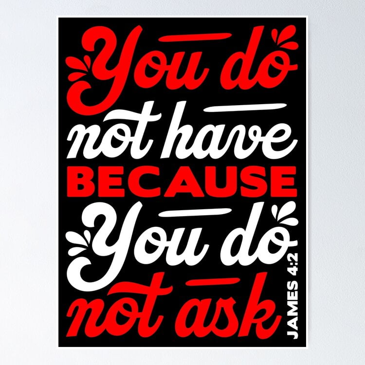 Poster You Do Not Have Because You Do Not Ask - James Poster - No ...