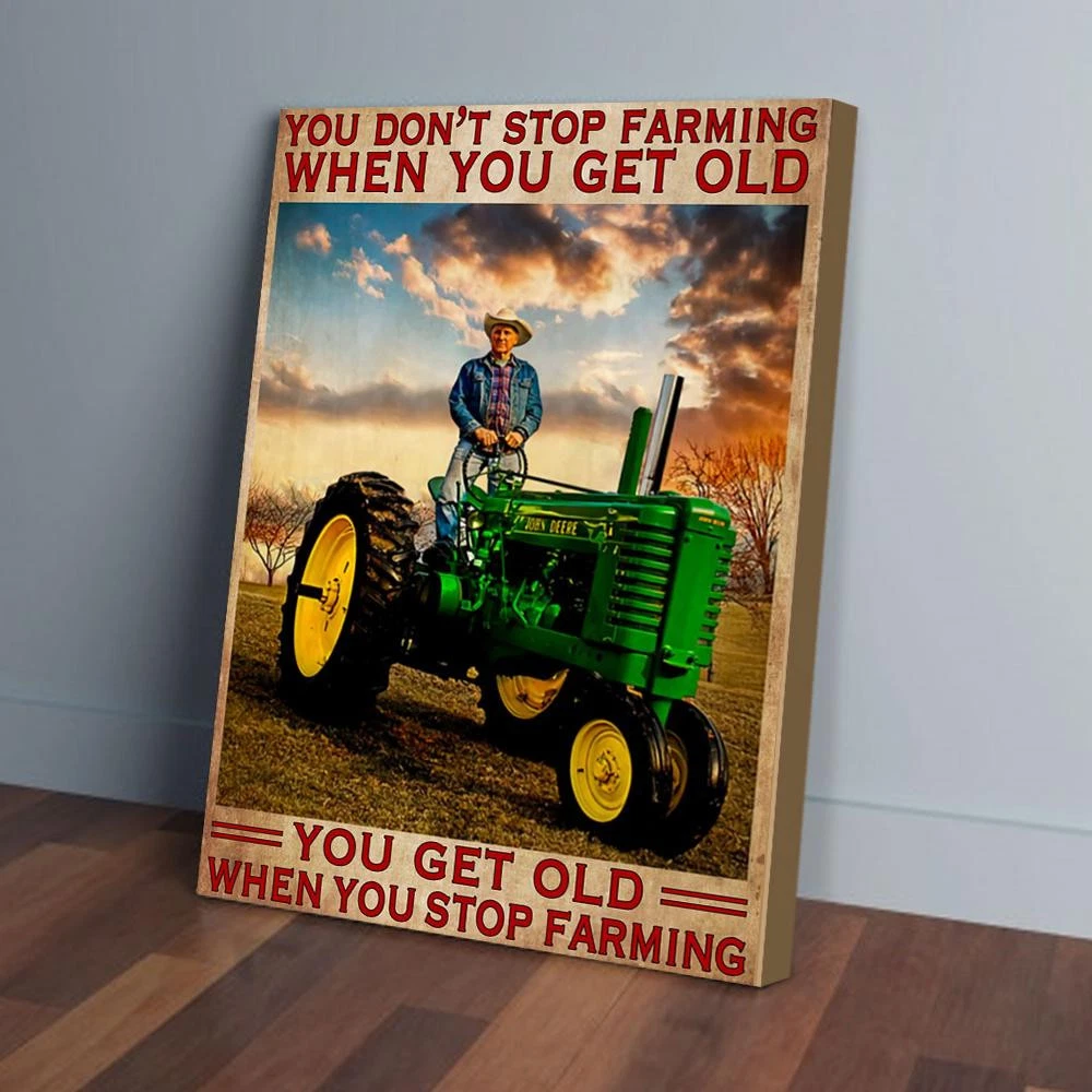 Poster You Don'T Stop Farming When You Get Old Farmer , _1510 Wall Art ...
