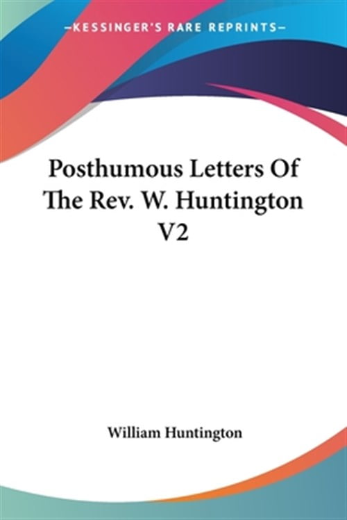 Posthumous Letters of the Rev. W. Huntington - Walmart.com