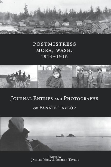 Postmistress-Mora, Wash. 1914-1915: Journal Entries And Photographs Of ...