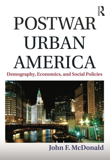 Postwar Urban America: Demography, Economics, and Social Policies ...