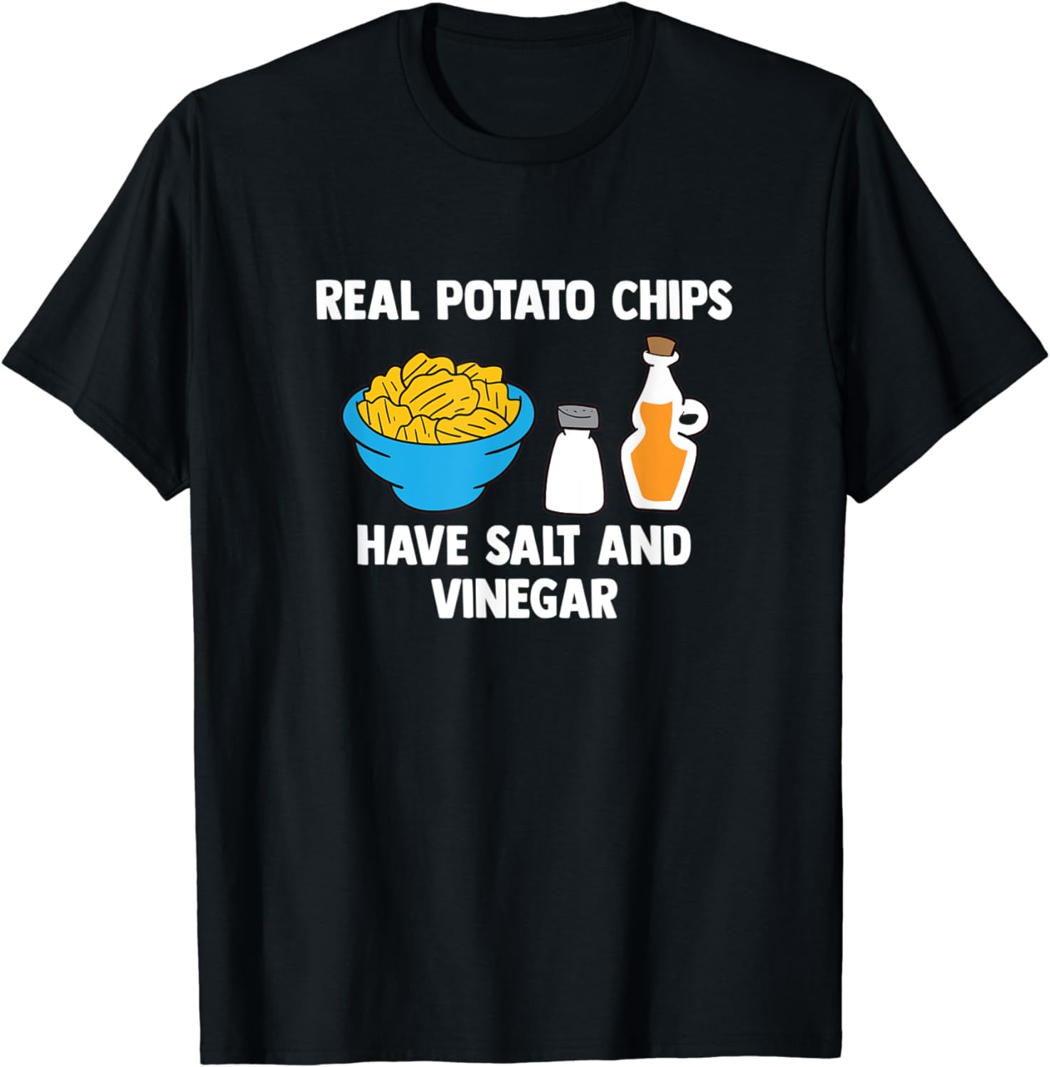 Potato Chips Have Salt And Vinegar - Love Potato Chips T-Shirt ...