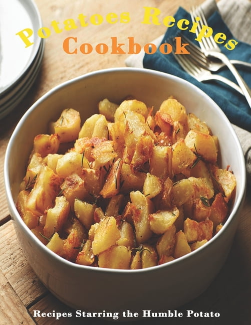 Potato Cookbook: "Recipes Starring the Humble Potato " - Walmart.com