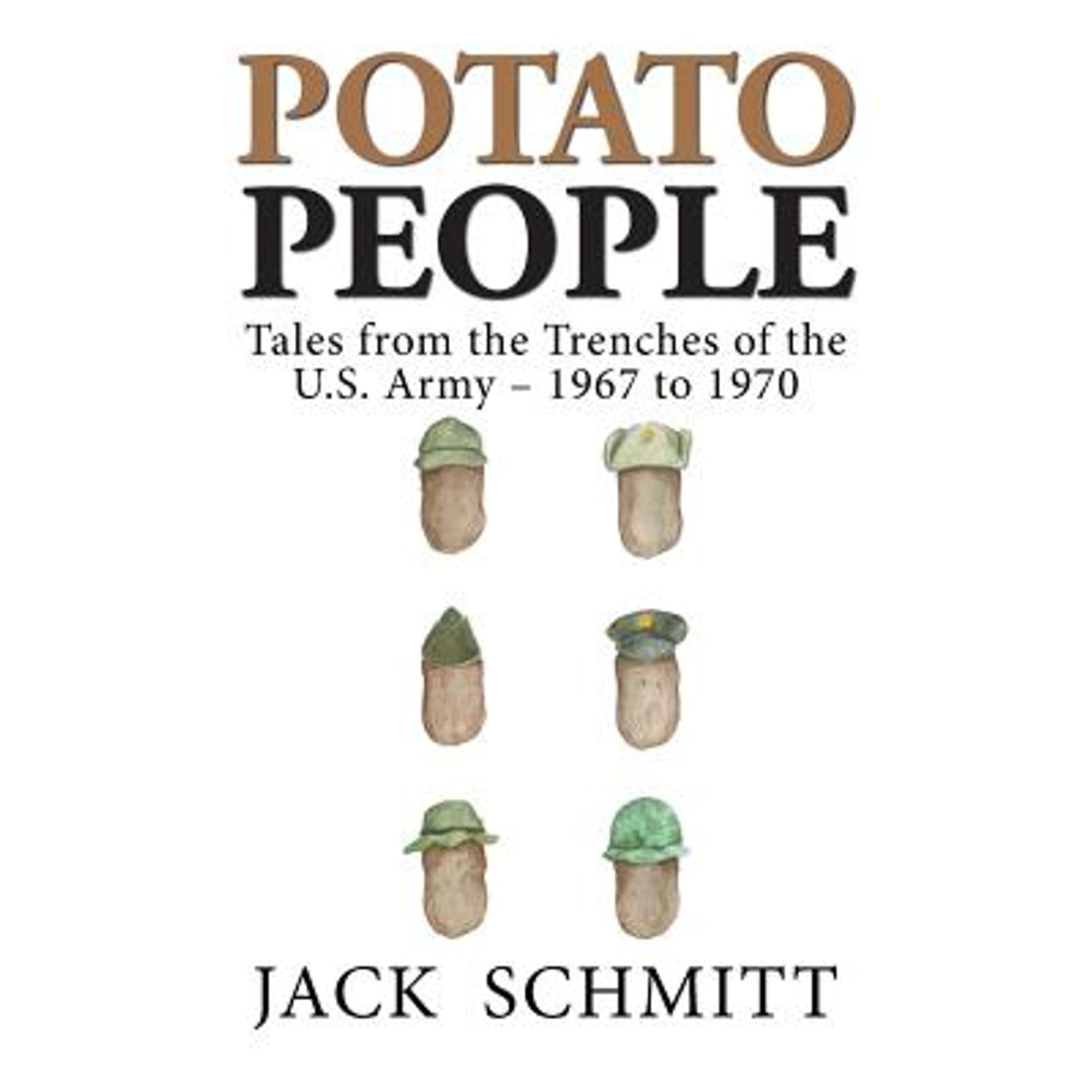 Pre-Owned Potato People: Tales from the Trenches of the U.S. Army-1967 ...