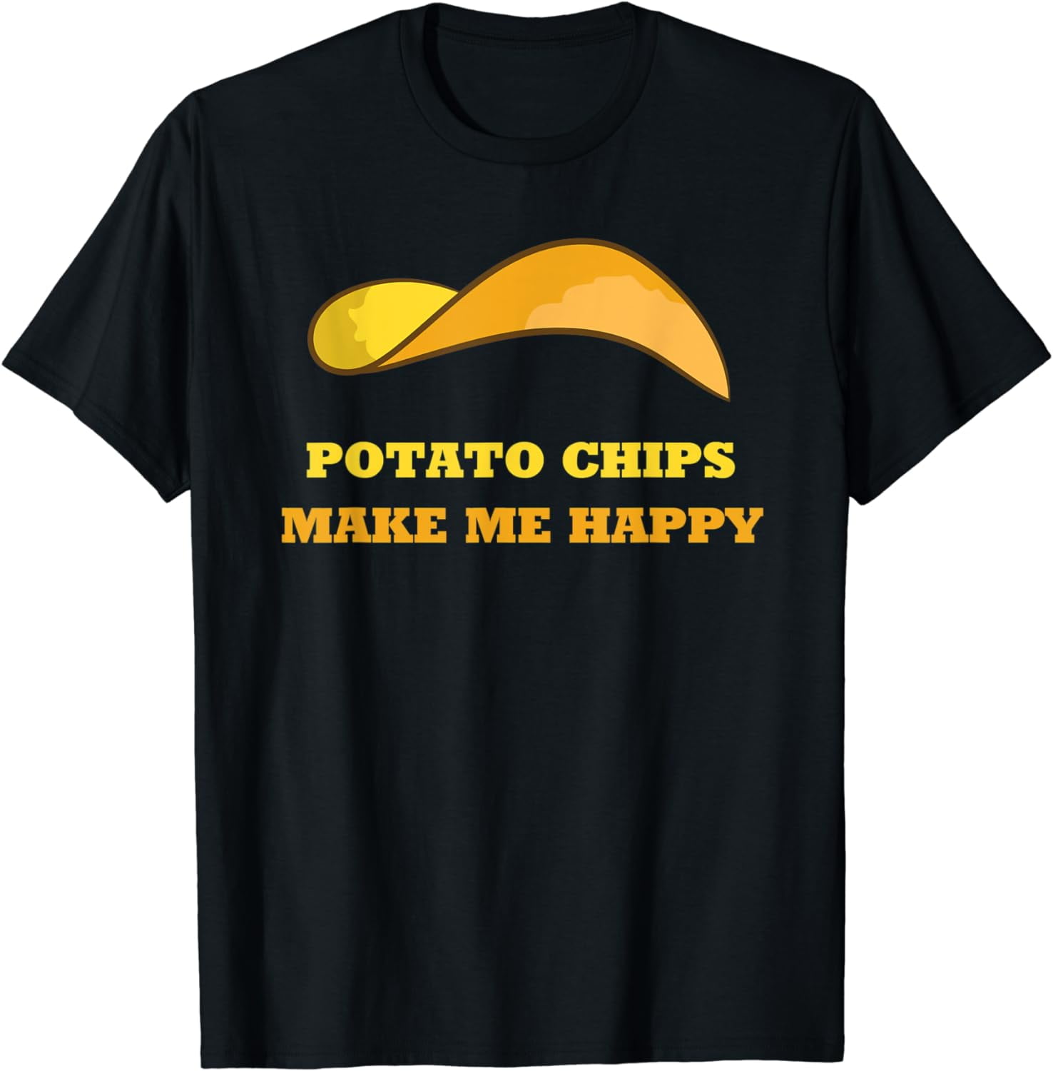 Potato chips - Potato chips make me happy T-Shirt - Walmart.com