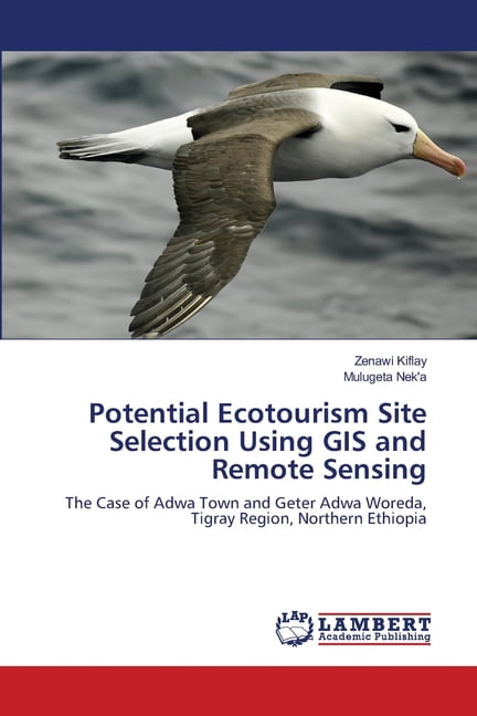 Potential Ecotourism Site Selection Using GIS and Remote Sensing ...