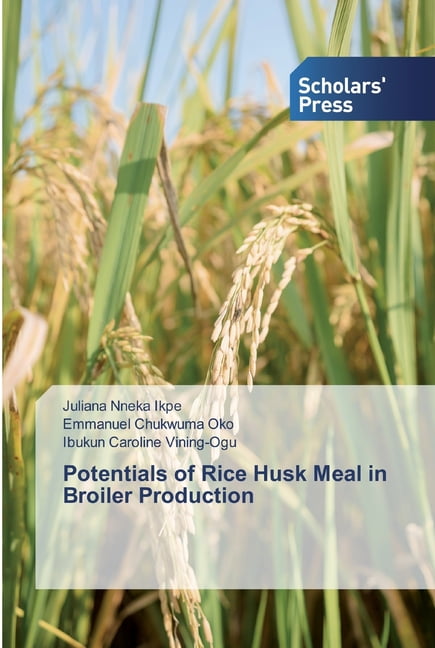 Potentials of Rice Husk Meal in Broiler Production (Paperback ...