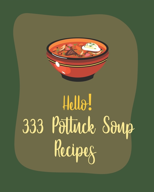 Potluck Soup Recipes: Hello! 333 Potluck Soup Recipes: Best Potluck ...