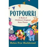 Potpourri: A Book of Children's Original Story Poems, (Hardcover ...