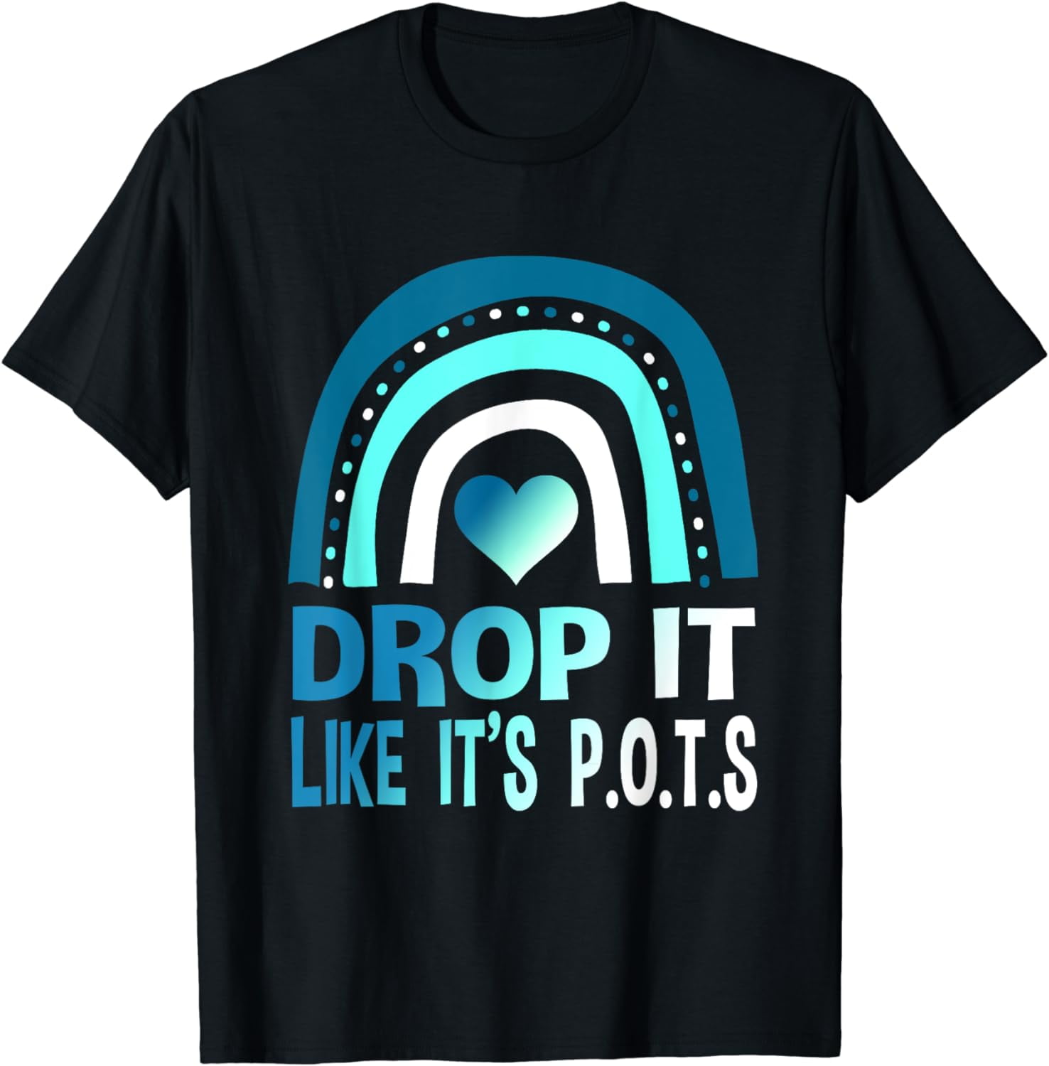 Pots Syndrome Funny Pots Awareness T Shirt Pots Warrior T-Shirt ...