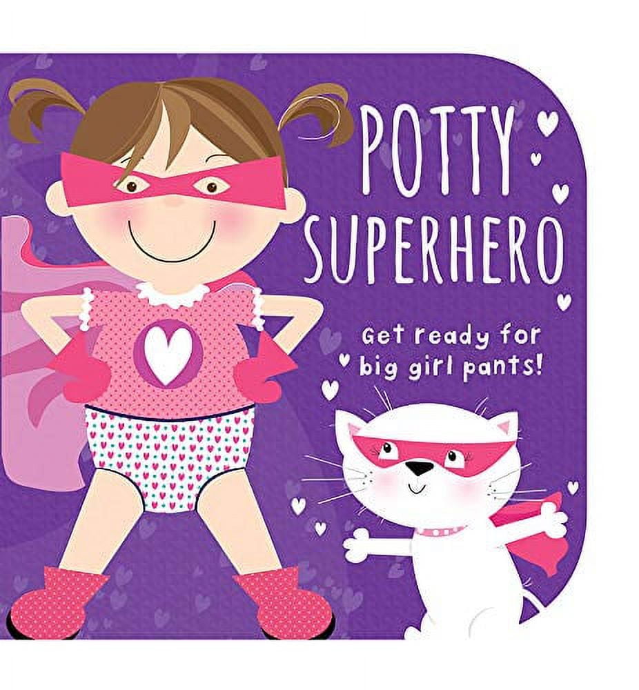 Potty Superhero: Get Ready for Big Girl Pants! (Board Book) - Walmart.com
