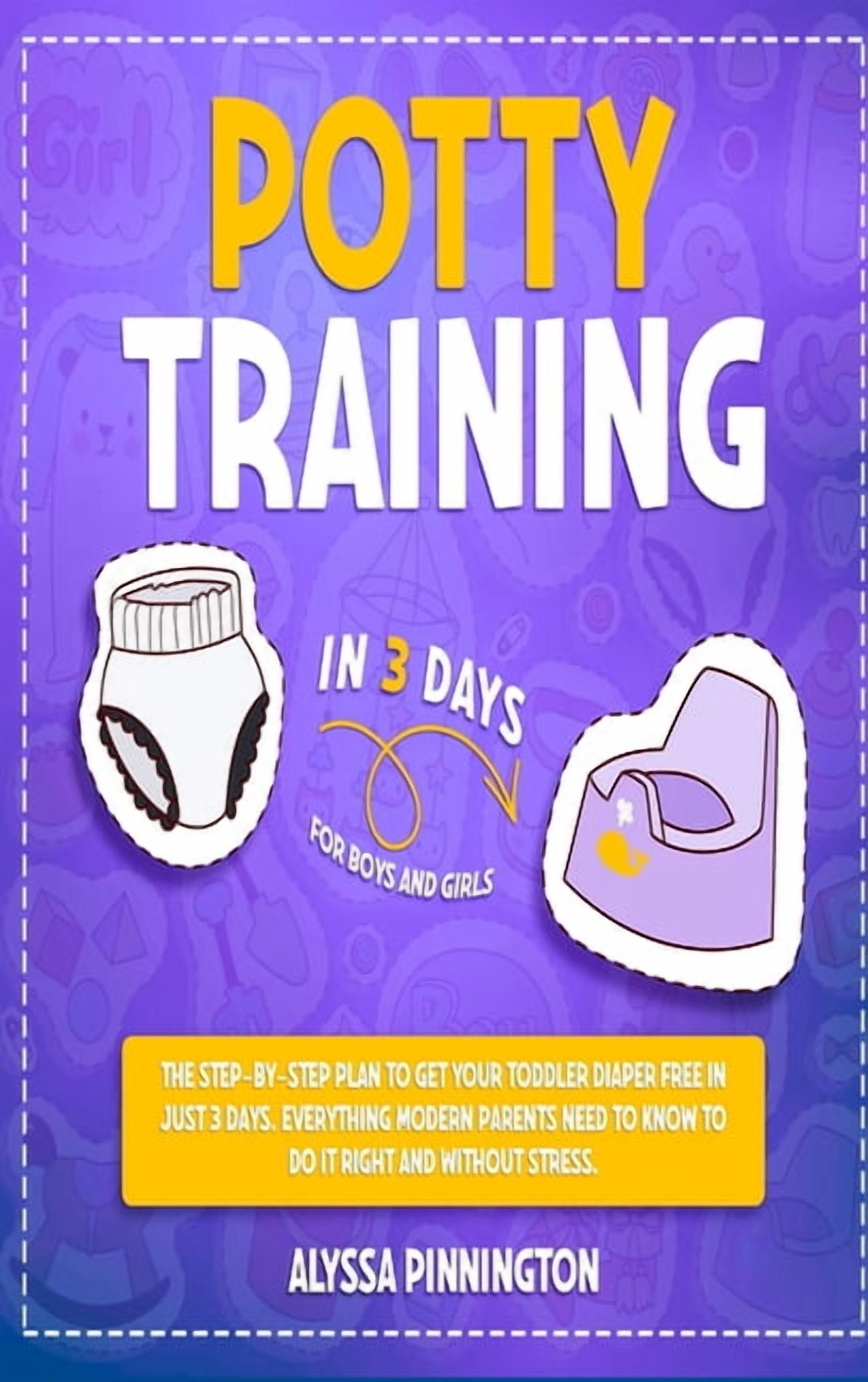 Potty Training in 3 Days : The Step-by-Step Plan to Get Your Toddler ...