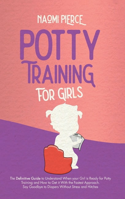 Potty Training for Girls : The Definitive Guide to Understand When your ...