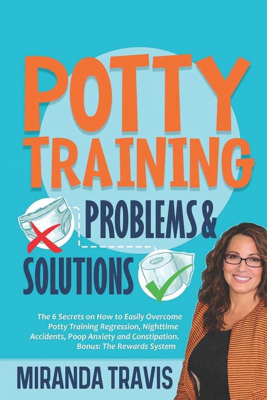 Potty Training Problems and Solutions: The 6 Secrets On How To Easily ...