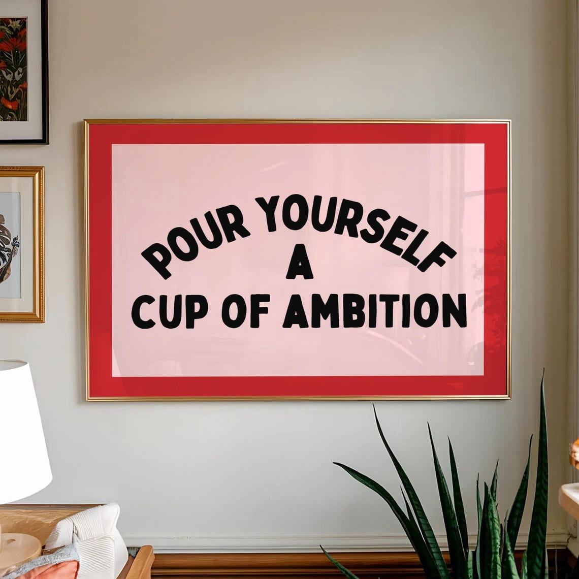 Pour Yourself A Cup Of Ambition Poster Retro Pink And Red Dopamine ...