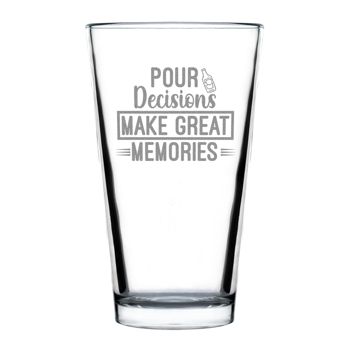 Pour Decisions Make Great Memories 16oz Pint Glass, Hand Engraved ...