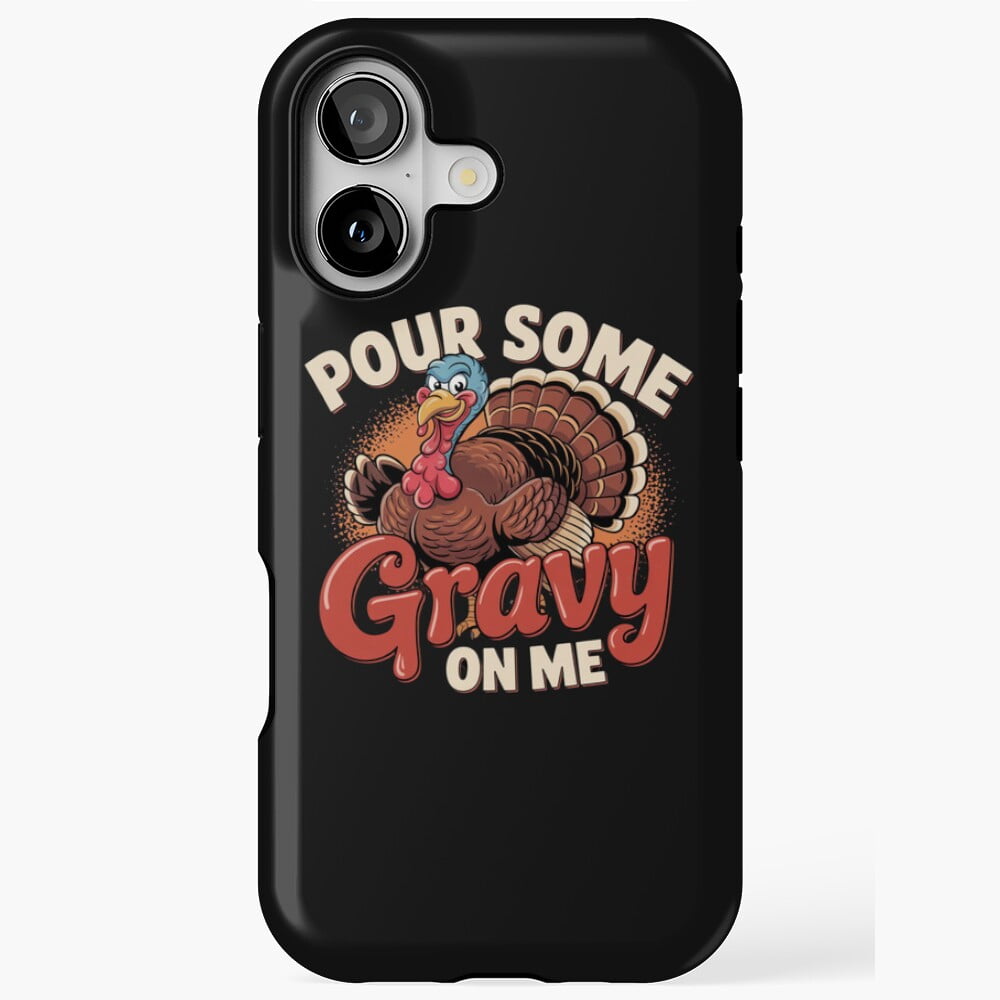 Pour Some Gravy On Me Funny Turkey Thanksgiving Case for iPhone 11-17 ...
