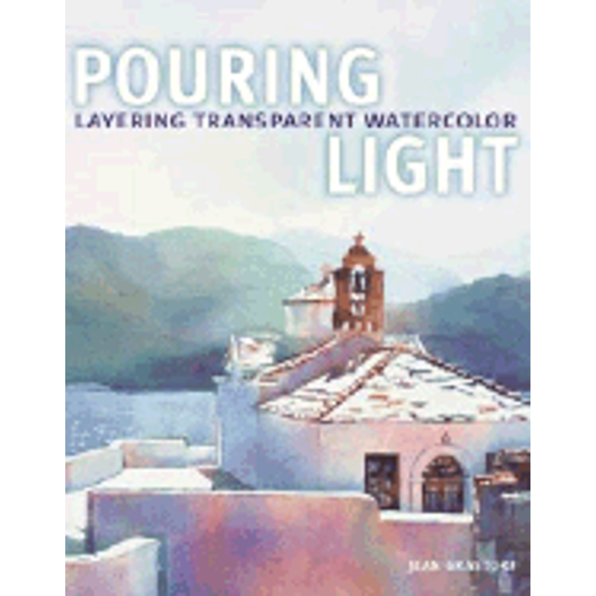 Pre-Owned Pouring Light - Layering Transparent Watercolor (Hardcover ...