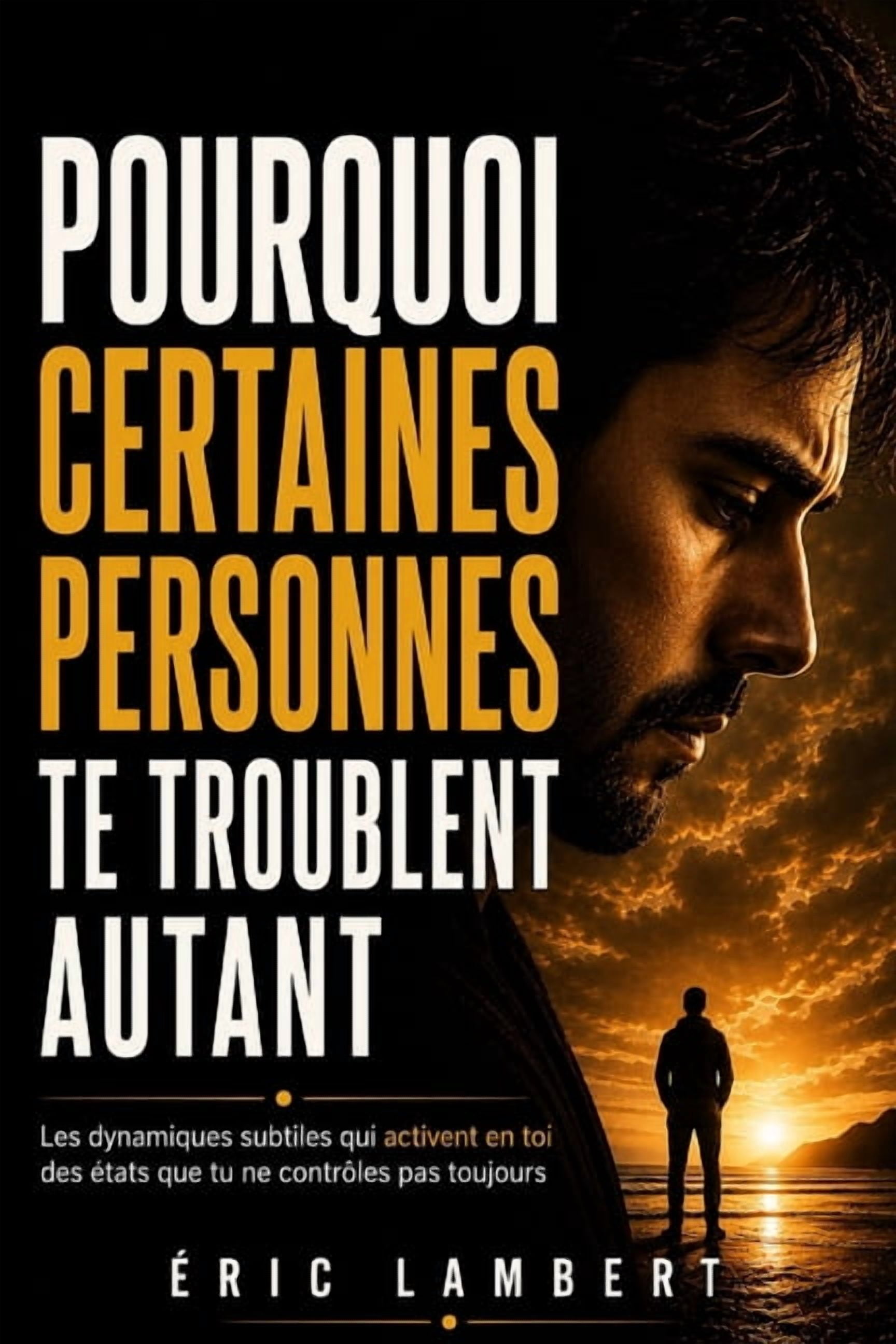 Pourquoi certaines personnes te troublent autant: Les dynamiques ...