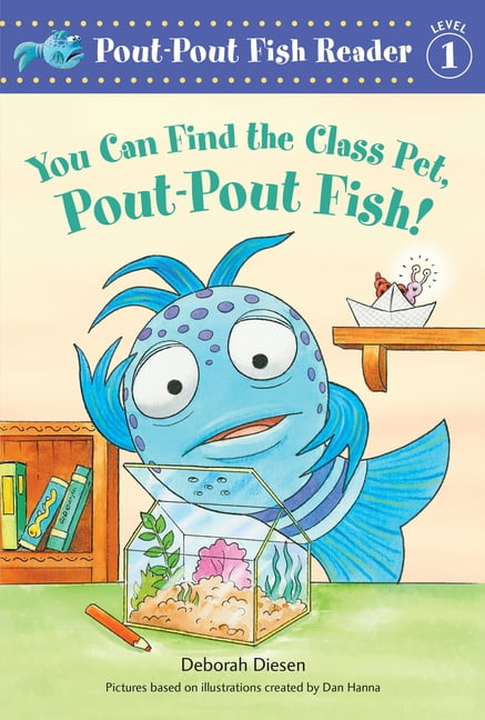 Pout-Pout Fish Reader You Can Find the Class Pet, Pout-Pout Fish!, Book ...