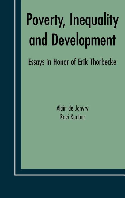 Poverty, Inequality and Development: Essays in Honor of Erik Thorbecke ...