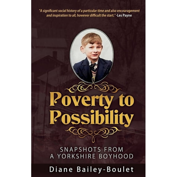 Poverty to Possibility: Snapshots from a Yorkshire Boyhood (Paperback ...