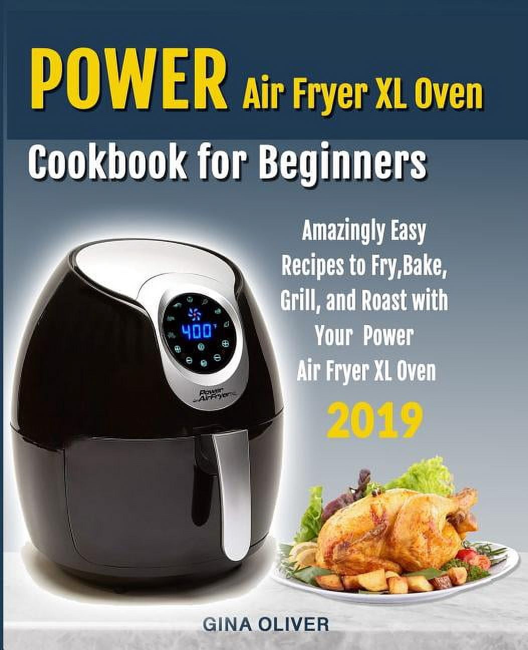 Power Air Fryer Xl Oven Cookbook for Beginners : Amazingly Easy Recipes ...