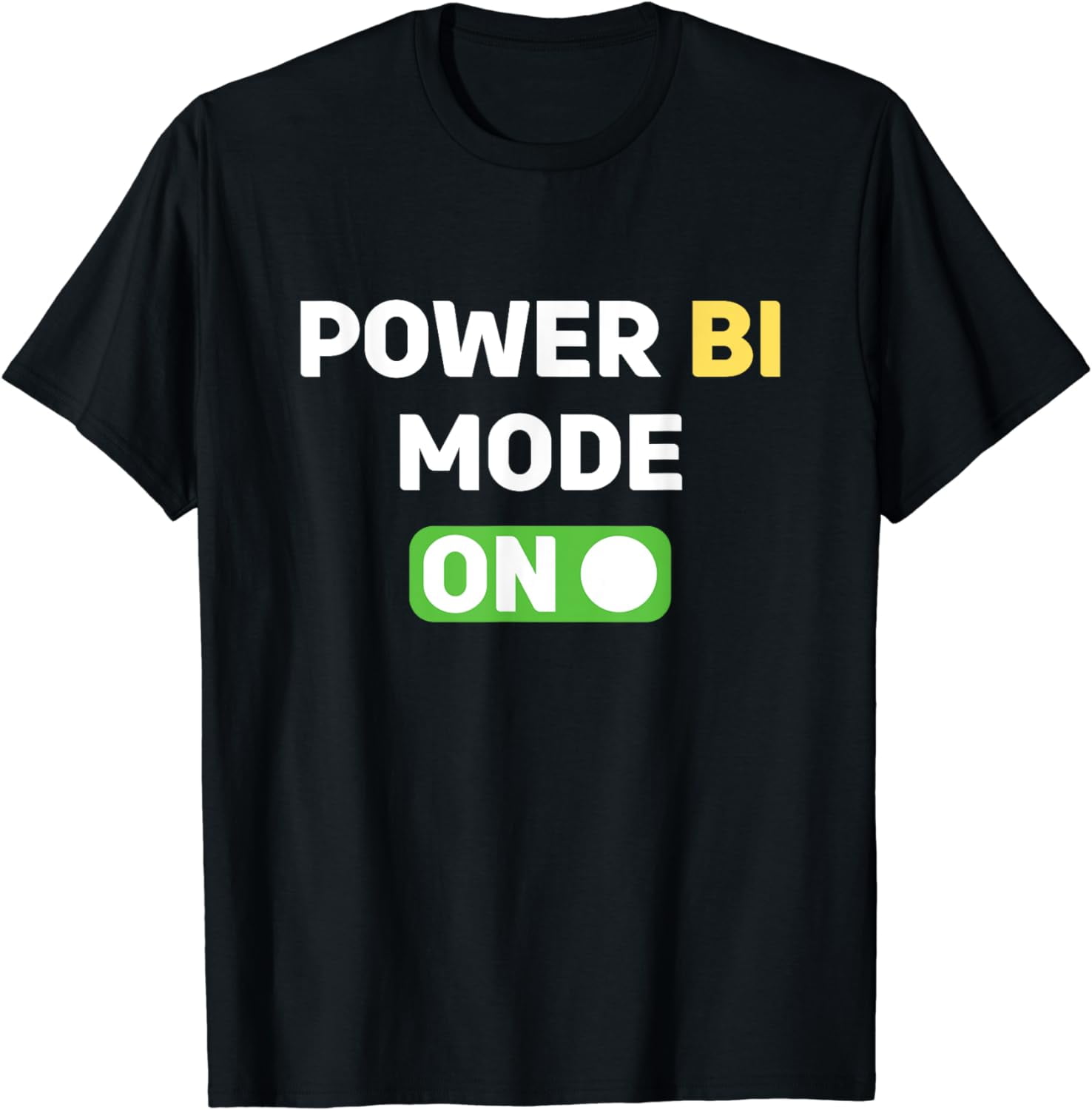 Power BI Mode On Power BI Shirt & Gifts Power BI T-Shirt - Walmart.com