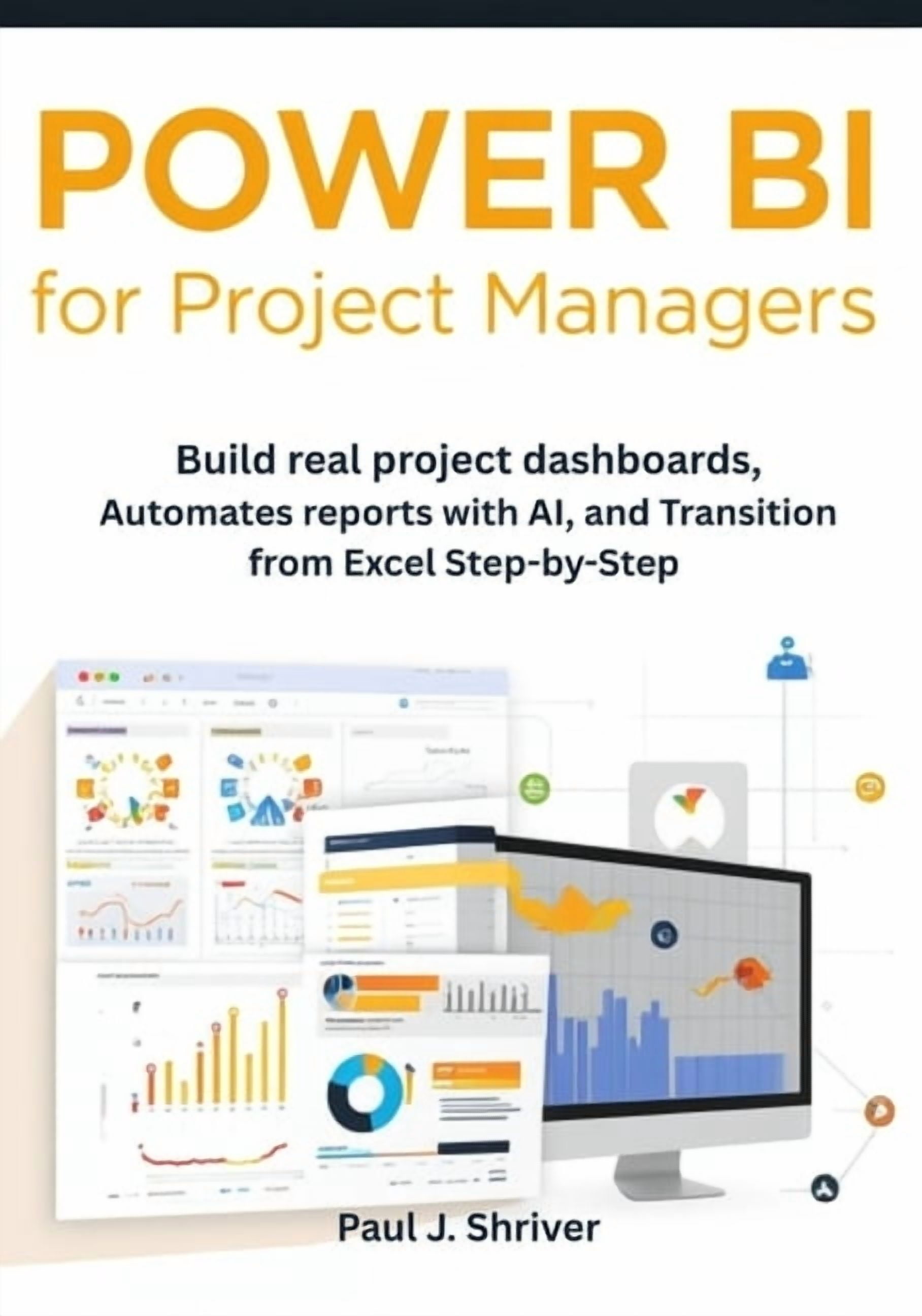 Power BI for Project Managers: Build Real Project Dashboards, Automate ...