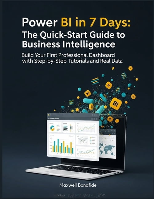 Power BI in 7 Days: The Quick-Start Guide to Business Intelligence ...