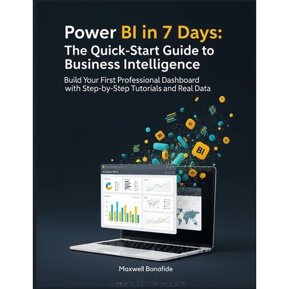 Power BI in 7 Days: The Quick-Start Guide to Business Intelligence ...
