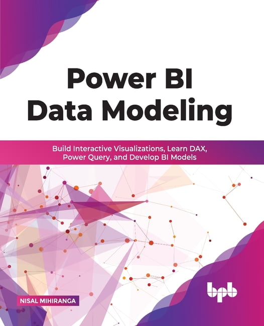 Power Bi Data Modeling: Build Interactive Visualizations, Learn Dax ... Power Bi Data Modeling: Build Interactive Visualizations, Learn Dax ...