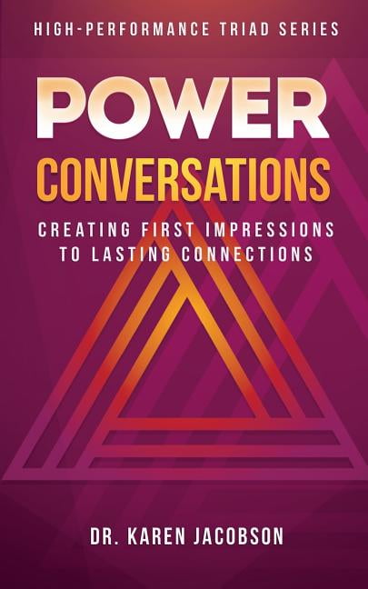 Power Conversations : Creating First Impressions to Lasting Connections ...