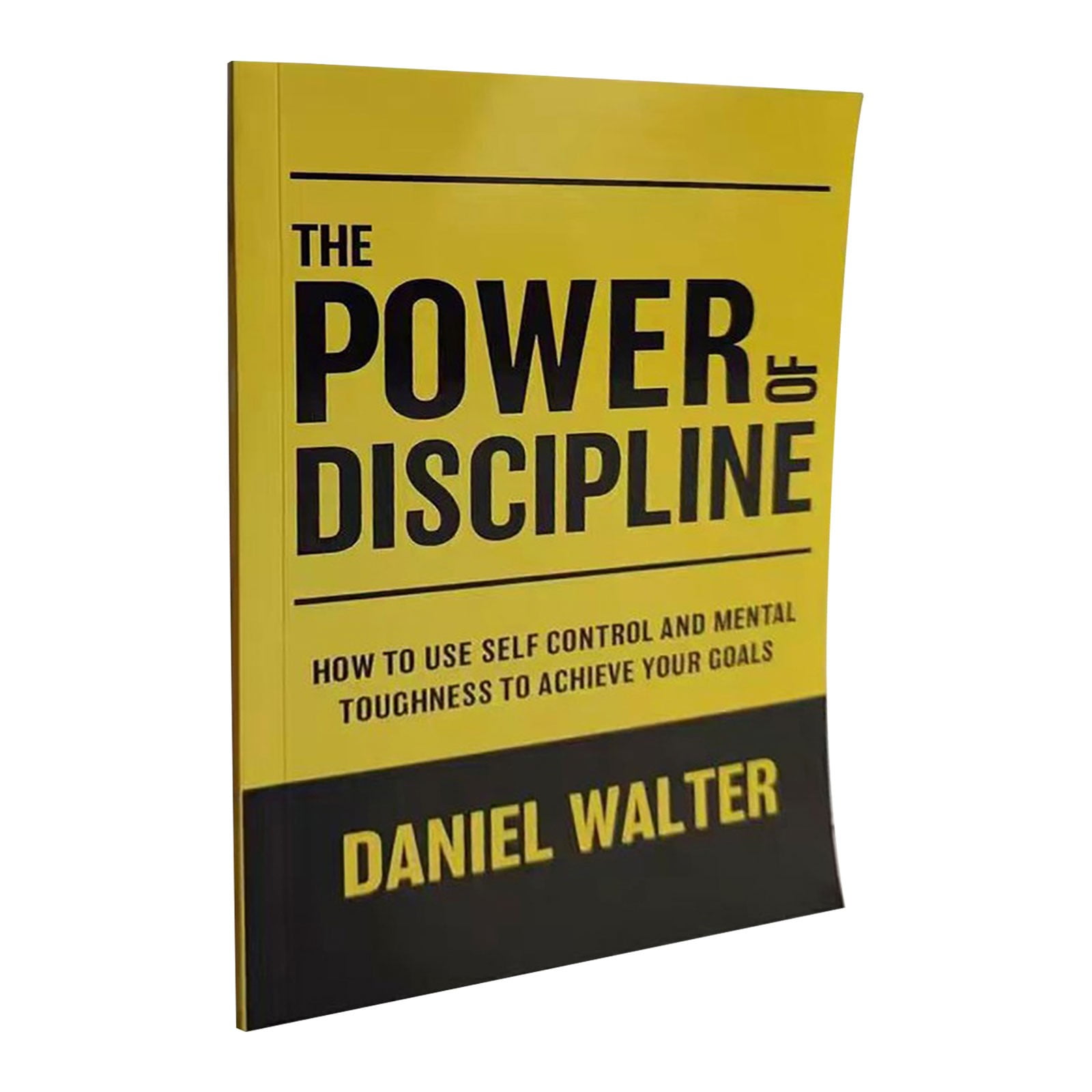 The Power of Discipline - How to Use Self Control and Mental Toughness, The Art of Following ...