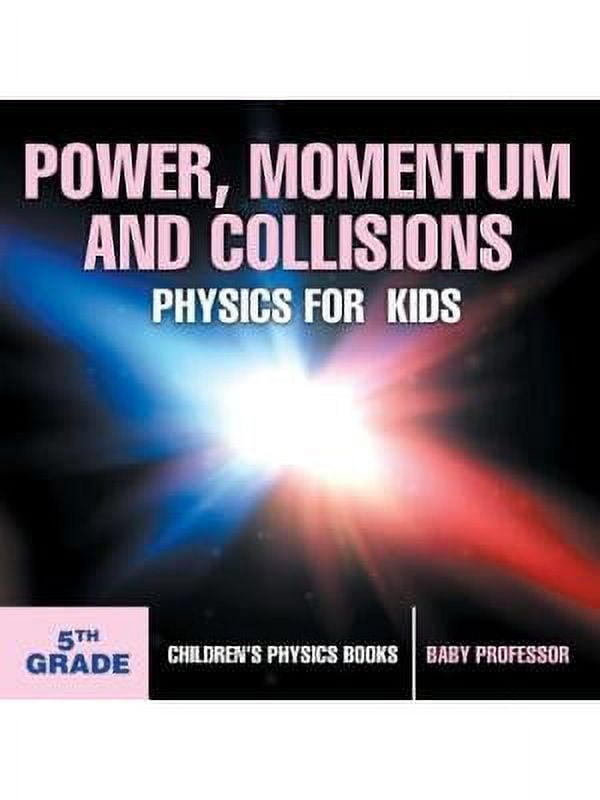 Power, Momentum and Collisions - Physics for Kids - 5th Grade Children ...